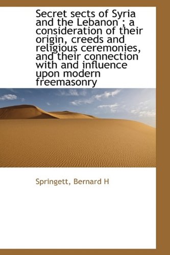 Secret sects of Syria and the Lebanon ; a consideration of their origin ...
