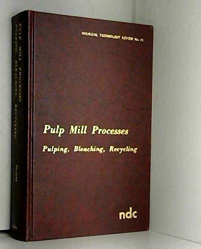 Pulp Mill Processes: Pulping, Bleaching, Recycling : Halpern, M.G ...