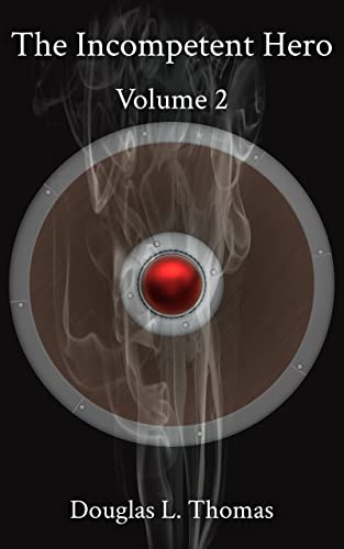 Amazon.com: The Incompetent Hero: Volume 2 eBook : Thomas, Douglas L ...