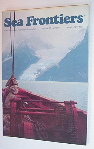 Sea Frontiers - Vol.27. No. 2 - March/April 1981: Multiple Contributors ...