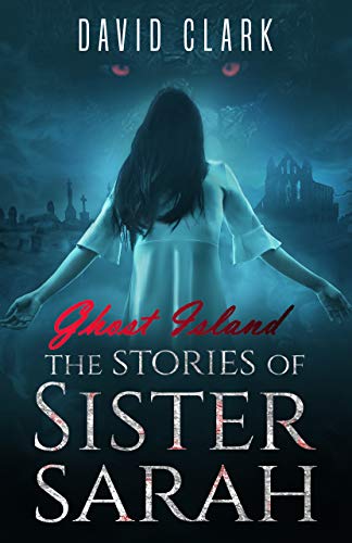 The Stories of Sister Sarah: Ghost Island - Kindle edition by Clark ...