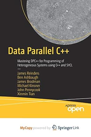 Data Parallel C++: Mastering DPC++ for Programming of Heterogeneous ...
