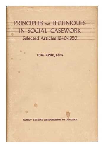 Principles and Techniques in Social Casework Selected Articles, 1940 ...