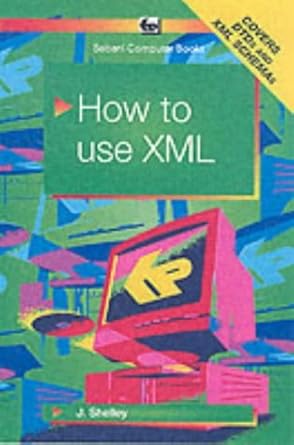 How to Use Xml: John Shelley: 9780859345323: Amazon.com: Books