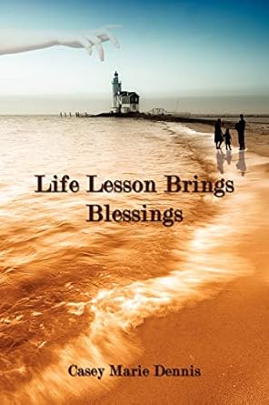 Life Lesson Brings Blessings: Dennis, Casey: 9781434350619: Amazon.com ...