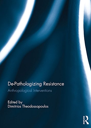 De-Pathologizing Resistance: Anthropological Interventions - Kindle ...