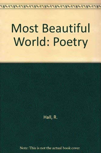 Most Beautiful World: Poetry : Hall, R.: Amazon.es: Libros