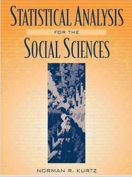 Statistical Analysis for the Social Sciences: Norman R. Kurtz, Unknown ...