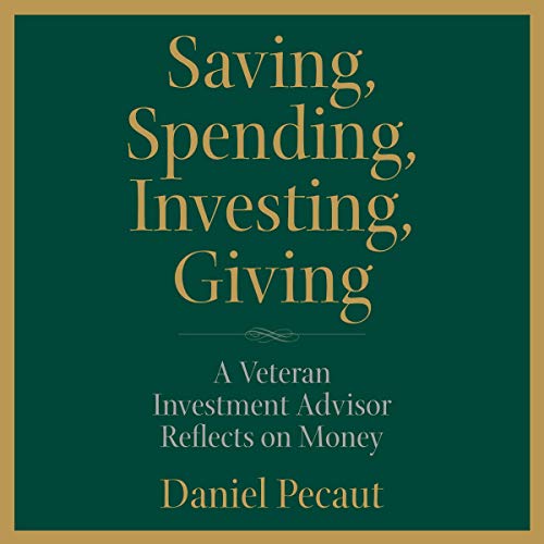 Amazon.com: Saving, Spending, Investing, Giving: A Veteran Investment ...
