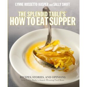 The Splendid Table's How to Eat Supper: Recipes, Stories, and Opinions ...