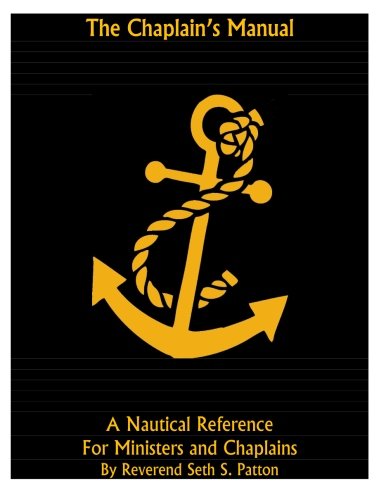 The Chaplain's Manual: A Reference For Chaplains: Patton, Rev. Seth S ...