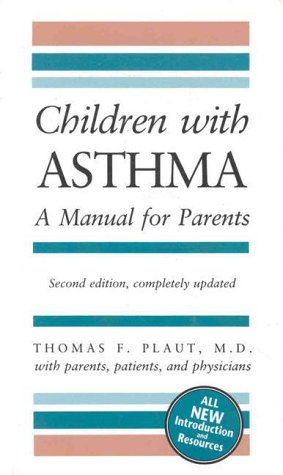 Children With Asthma: A Manual for Parents: Plaut, Thomas F ...