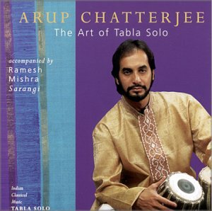 Arup Chatterjee, Chatterjee, Arup, accompaniment - The Art of Tabla ...