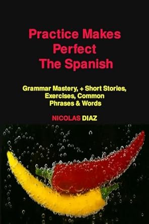 Practice Makes Perfect: Grammar Mastery, + Short Stories, Exercises ...