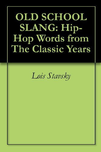 OLD SCHOOL SLANG: Hip-Hop Words from The Classic Years eBook : Stavsky ...
