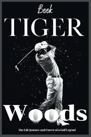 Amazon.com: Tiger Woods Book: The Life Journey and Career of a Golf ...