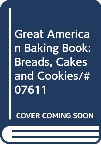 Great American Baking Book: Breads, Cakes and Cookies/#07611: Olstein ...