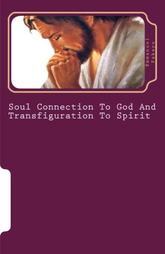 Soul Connection To God And Transfiguration To Spirit: Fakeye, Mr ...