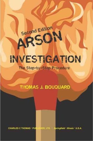 Arson Investigation: The Step-By-Step Procedure: Bouquard, Thomas J ...