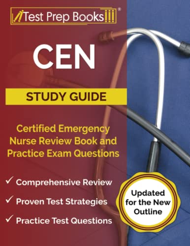 CEN Study Guide: Certified Emergency Nurse Review Book and Practice ...