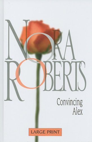 Amazon.com: Convincing Alex: 9780263204810: Roberts, Nora: Books