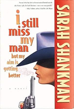 I Still Miss My Man but My Aim Is Getting Better: Shankman, Sarah ...