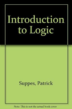 Introduction to Logic: Patrick C. Suppes: 9780442080716: Amazon.com: Books