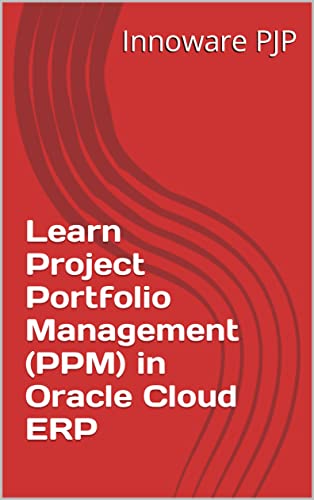Learn Project Portfolio Management (PPM) in Oracle Cloud ERP eBook ...