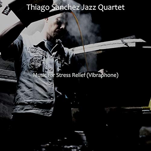Music for Stress Relief (Vibraphone) de Thiago Sanchez Jazz Quartet en ...