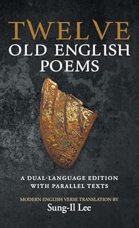 Twelve Old English Poems: A Dual-Language Edition with Parallel Texts ...