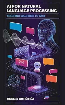 AI for Natural Language Processing: Teaching Machines to Talk (AI from ...