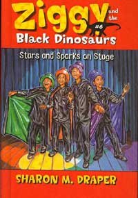 Stars and Sparks on Stage (Ziggy and the Black Dinosaurs): Sharon M. Draper Jesse Joshua Watson ...