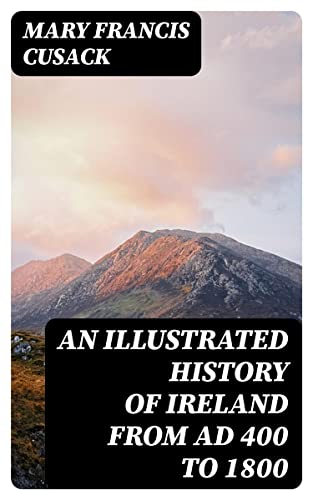 Amazon.com: An Illustrated History of Ireland from AD 400 to 1800 eBook ...