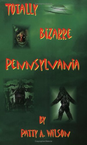 Totally Bizarre Pennsylvania: Patty A. Wilson, Scott Crownover, Scott ...