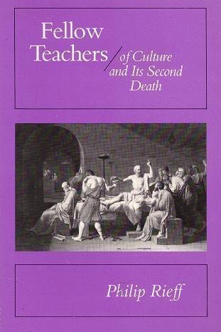 Fellow Teachers / Of Culture and Its Second Death: Rieff, Philip ...