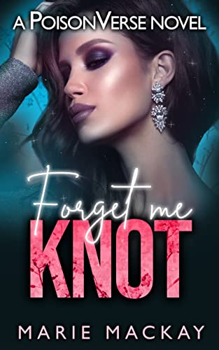 Forget Me Knot: A Why Choose Omegaverse (Poisonverse) eBook : Mackay ...