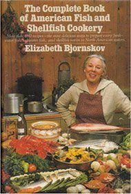 The Complete Book of American Fish and Shellfish Cookery: Bjornskov ...