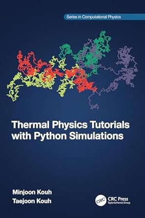 Thermal Physics Tutorials with Python Simulations (Series in Computational Physics): Kouh ...