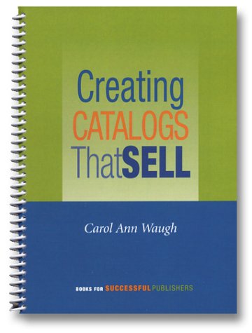 Creating Catalogs that Sell: Waugh, Carol Ann: 9780972892605: Amazon.com: Books