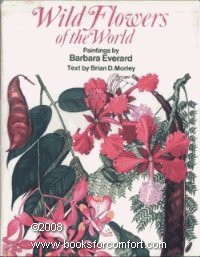 Wild Flowers Of The World: Brian Morley, Barbara Everard: 9780517101339 ...