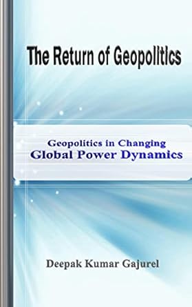 The Return of Geopolitics: Geopolitics in Changing Global Power ...