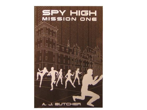 Spy High Mission One: A. J. Butcher: 9780316155878: Amazon.com: Books