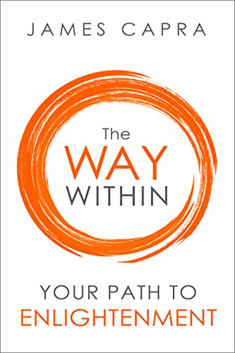 The Way Within - Your Path to Enlightenment: Stop Seeking, Start Seeing ...