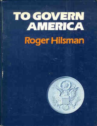 To Govern America: Hilsman, Roger: 9780060428389: Amazon.com: Books