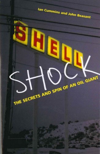 Shell Shock: The Secrets and Spin of an Oil Giant: Cummins, Ian ...