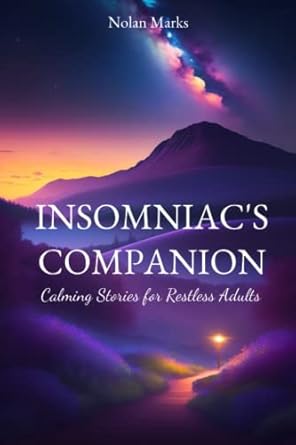 Insomniac's Companion: Calming Stories for Restless Adults: Marks ...