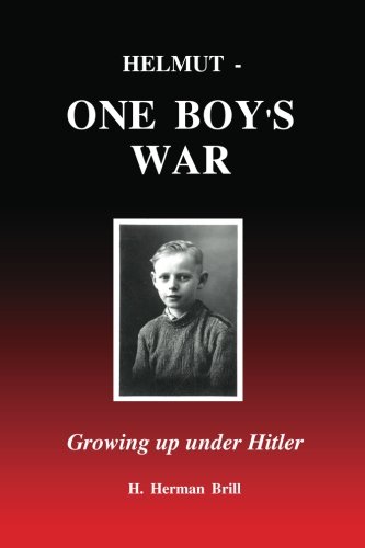 Helmut - One Boy's War: Growing Up Under Hitler: Brill, H. Herman ...