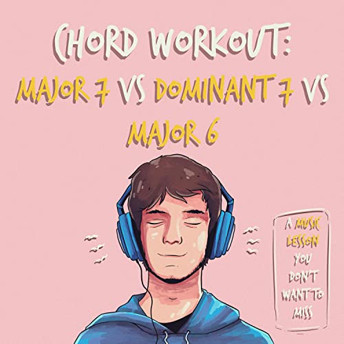 Amazon.com: Chord Workout: Major 7 vs Dominant 7 vs Major 6 : Ear ...