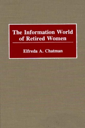The Information World of Retired Women: (New Directions in Information ...