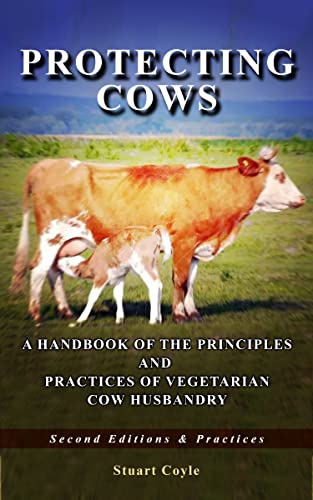 Protecting Cows: A Handbook of the Principles and Practices of ...